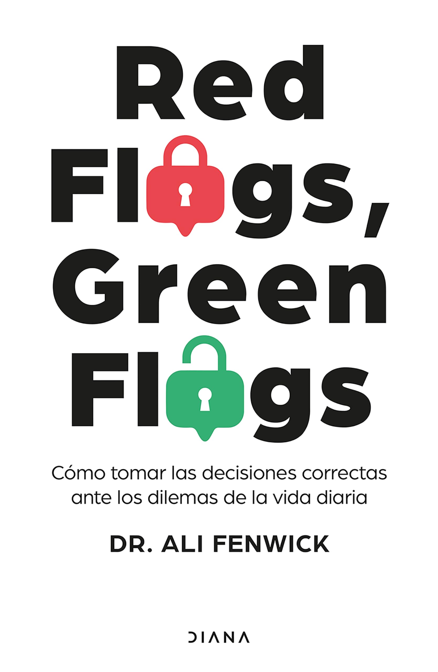 Red Flags, Green Flags: Cómo tomar las decisiones correctas ante los ...