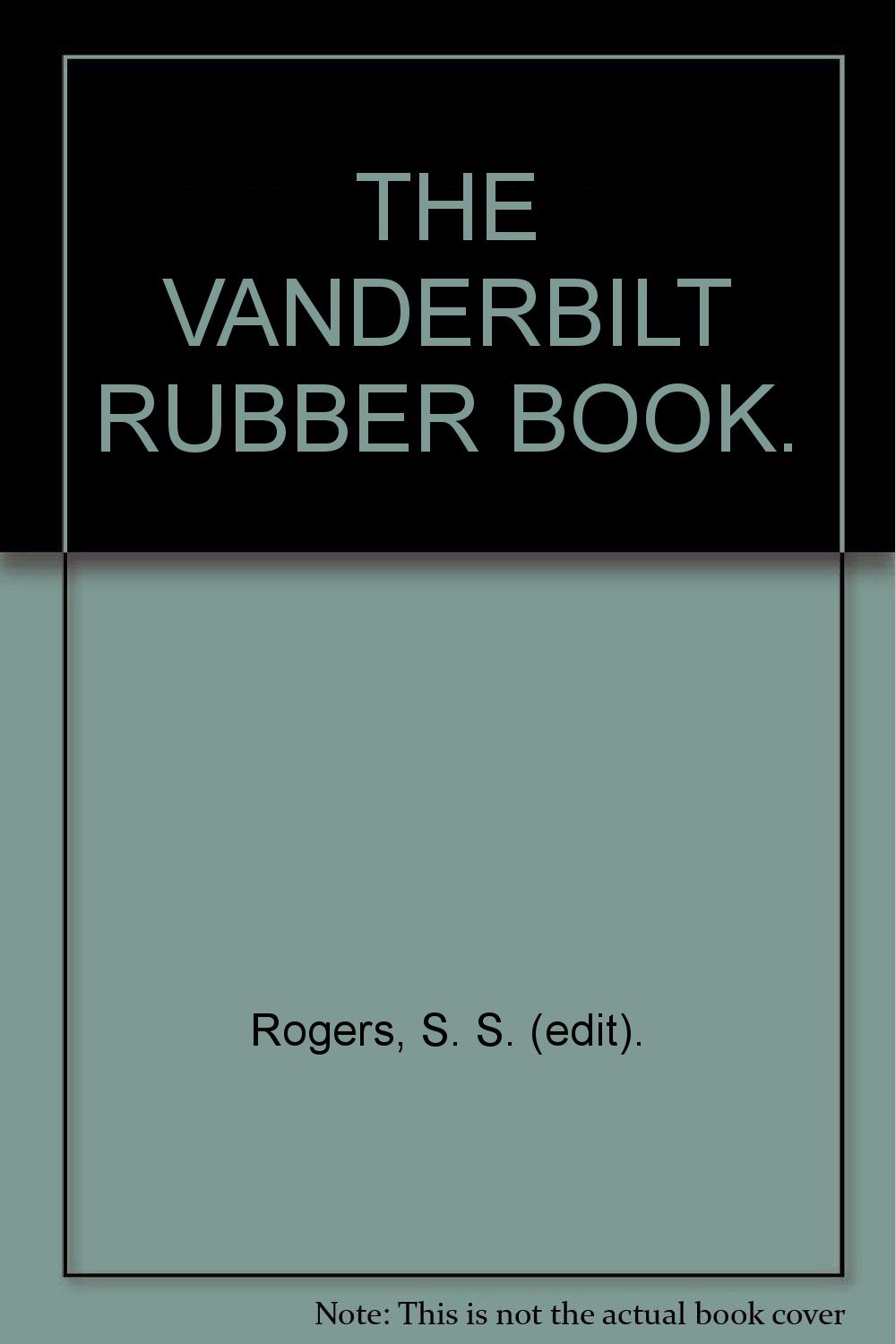 THE VANDERBILT RUBBER BOOK.: Rogers, S. S. (edit).: Amazon.com: Books