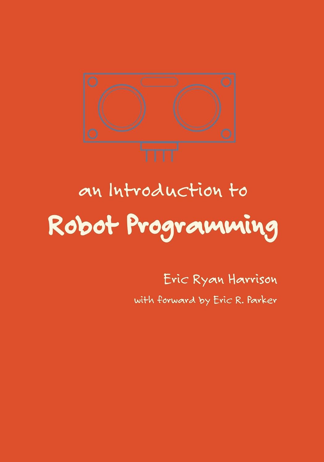 An Introduction to Robot Programming, Harrison, Eric, Ashby, Will ...