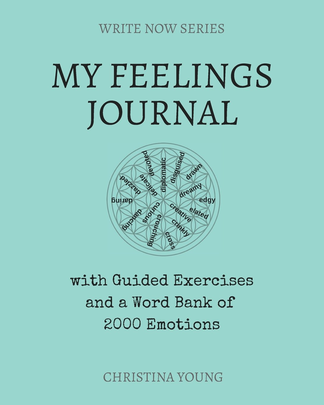 My Feelings Journal: with Guided Exercises and a Word Bank of 2000 ...