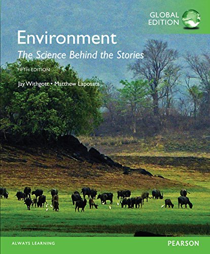Environment: The Science Behind the Stories, Global Edition 5, Withgott ...