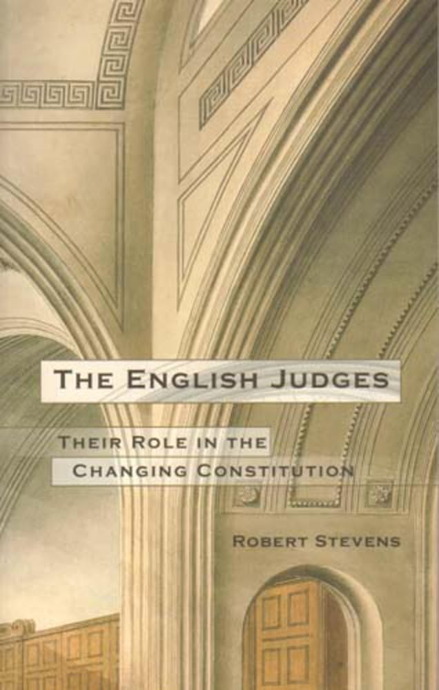 The English Judges: Their Role in the Changing Constitution: Stevens ...