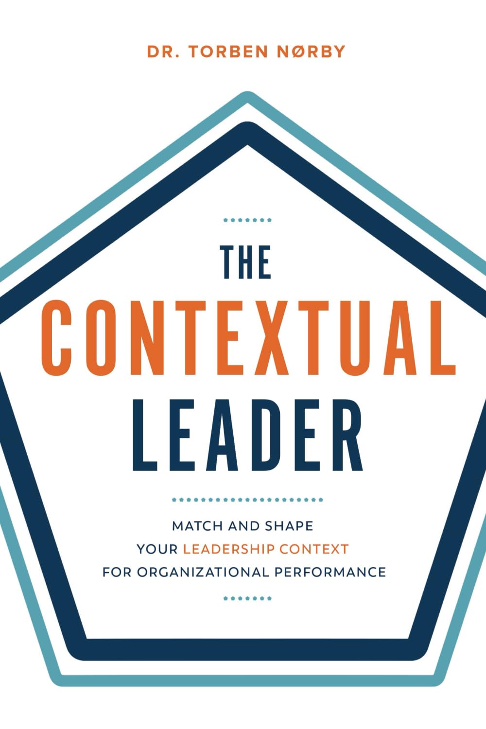 The Contextual Leader: Match and Shape Your Leadership Context for ...