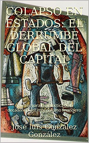 COLAPSO EN ESTADOS UNIDOS: EL DERRUMBE GLOBAL DEL CAPITAL: apuntes para ...
