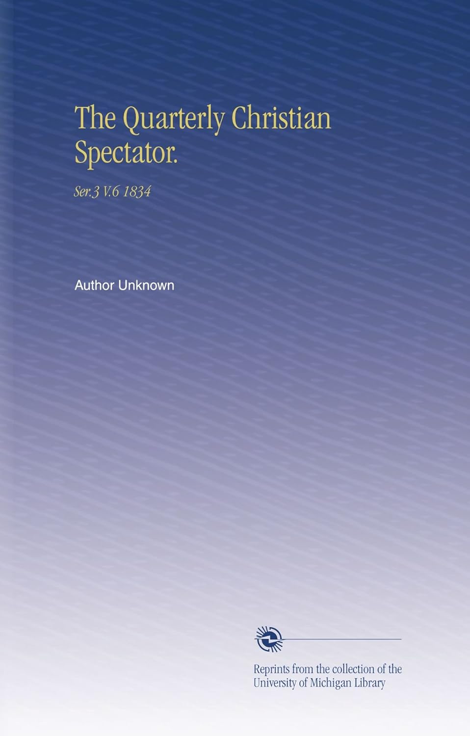 Amazon.com: The Quarterly Christian Spectator.: Ser.3 V.6 1834: Unknown ...