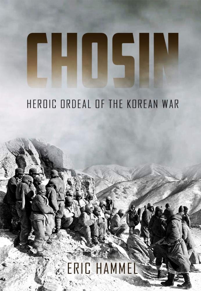 Chosin: Heroic Ordeal of the Korean War: Hammel, Eric: 9781612007885 ...