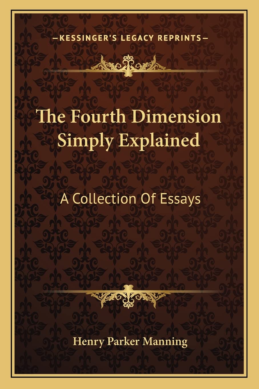 The Fourth Dimension Simply Explained: A Collection Of Essays: Manning ...