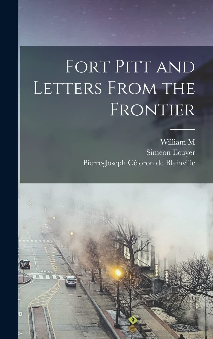 Fort Pitt and Letters From the Frontier: Darlington, Mary C 1824-1915 ...