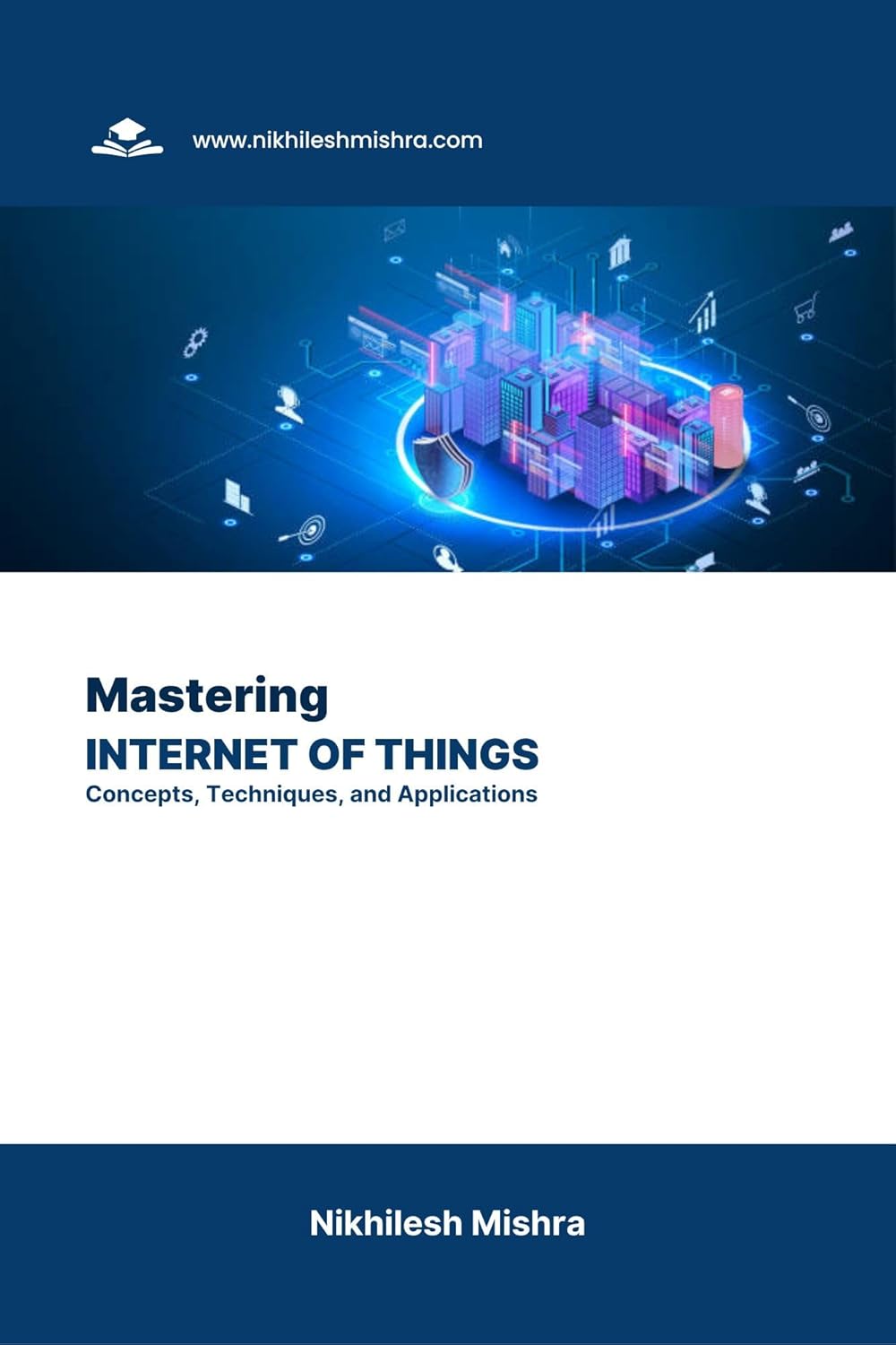 Mastering Internet Of Things Concepts Techniques And Applications Mishra Nikhilesh Ebook