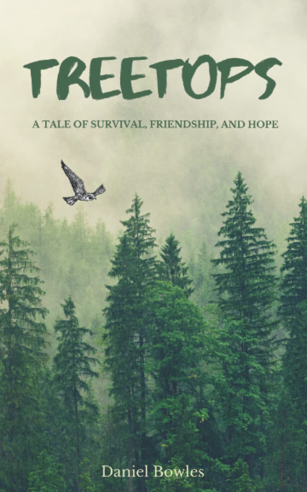 TREETOPS: A TALE OF SURVIVAL, FRIENDSHIP, AND HOPE: Bowles, Daniel ...