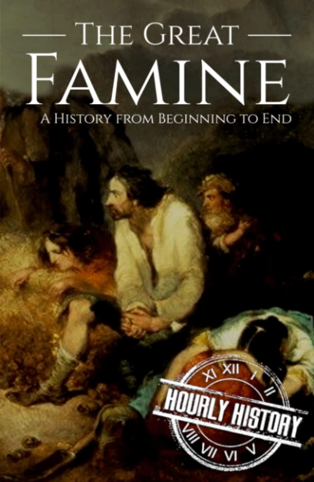 Amazon.com: The Great Famine: A History from Beginning to End ...