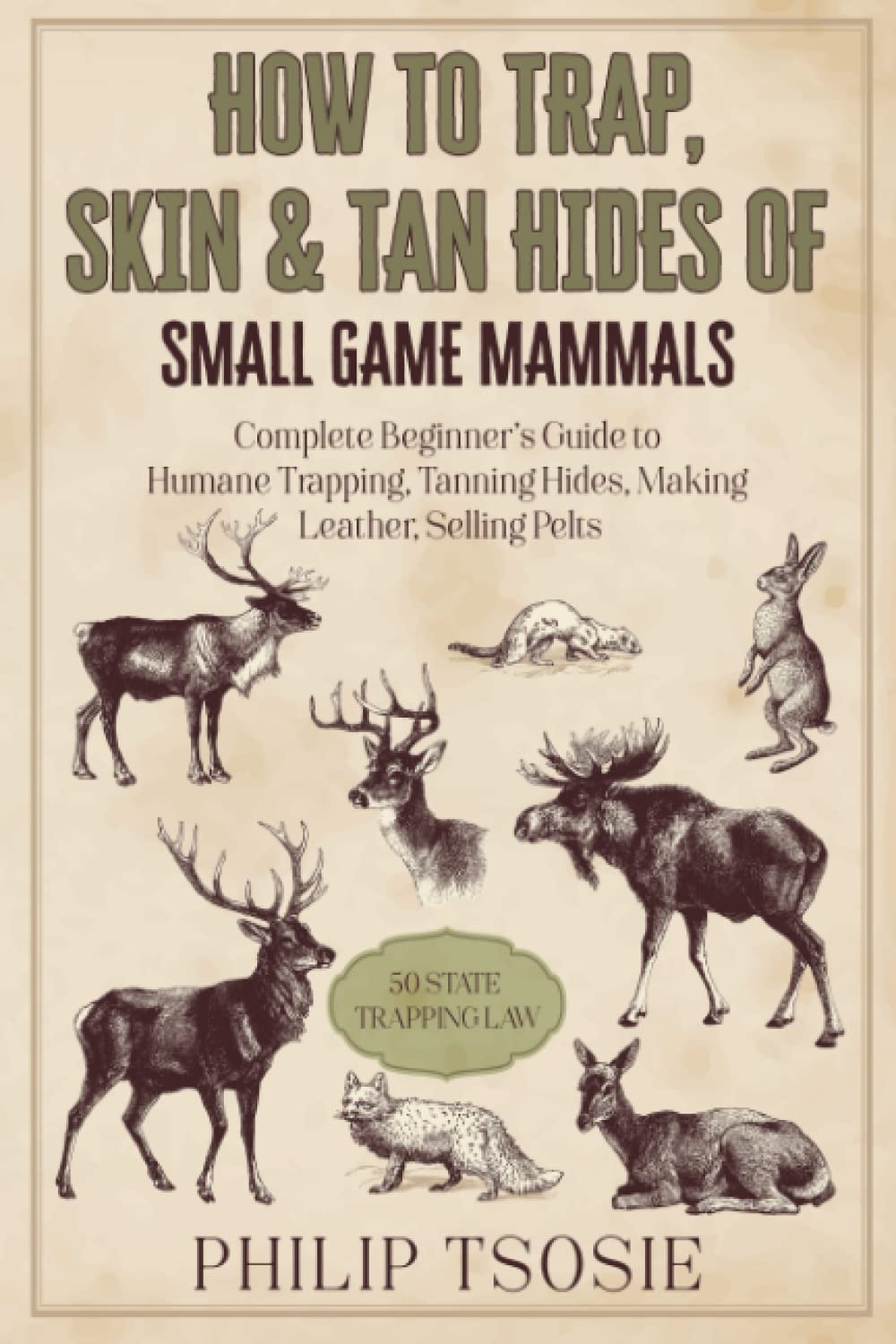 How to Trap, Skin & Tan Hides of Small Game Mammals: Complete Beginner ...