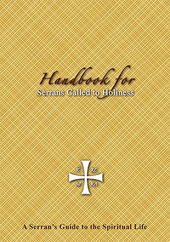 Handbook for Serrans Called to Holiness: A Serran's Guide to the ...