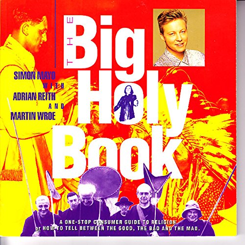 The Big Holy Book: Mayo, Simon, Wroe, Martin, Reith, Adrian ...