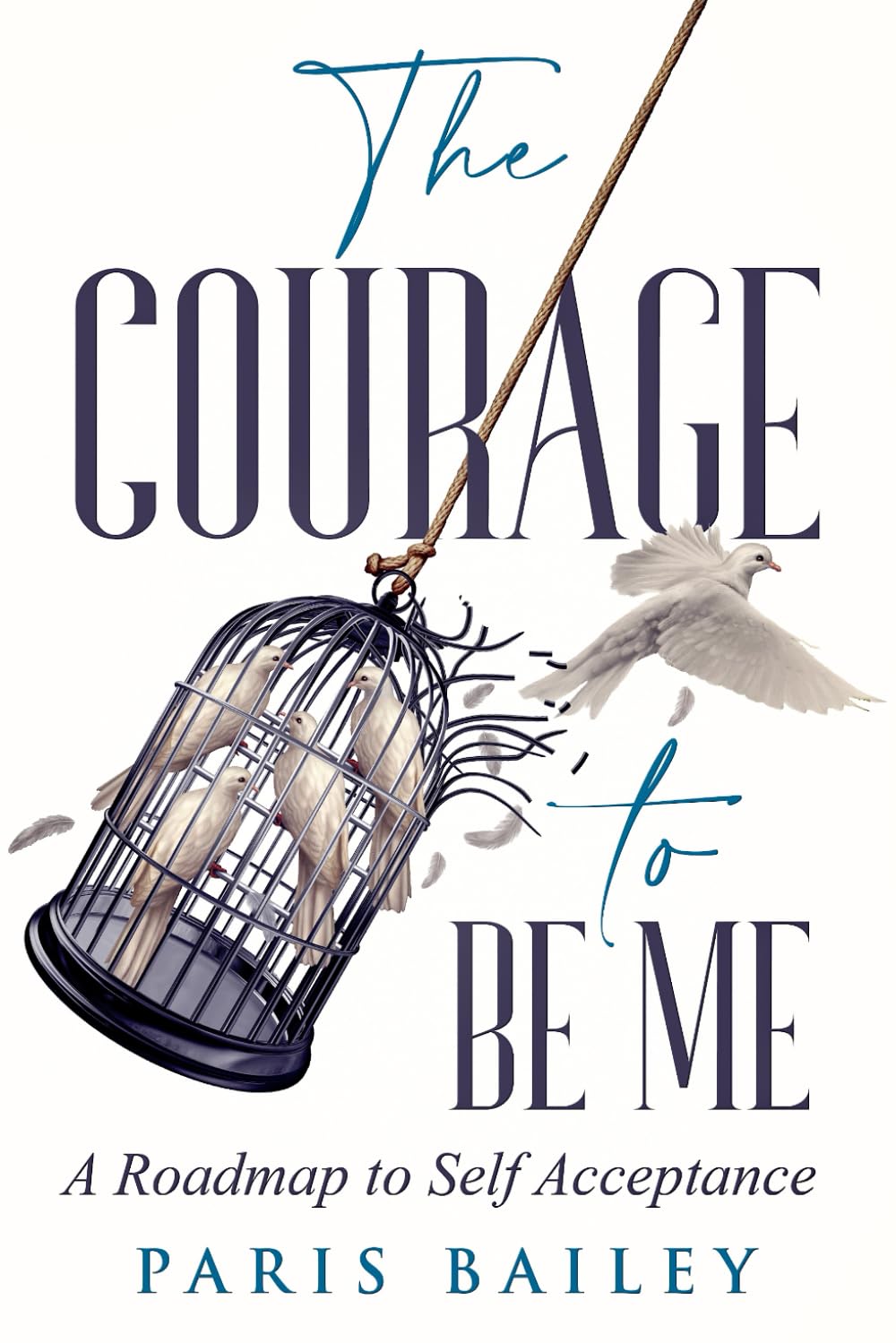 The Courage to be Me: A Roadmap to Self-Acceptence (The Courage to Be ...