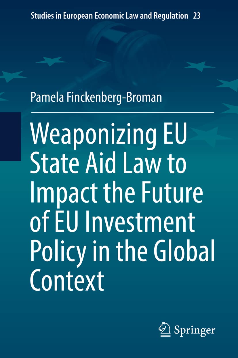 Buy Weaponizing EU State Aid Law to Impact the Future of EU Investment ...