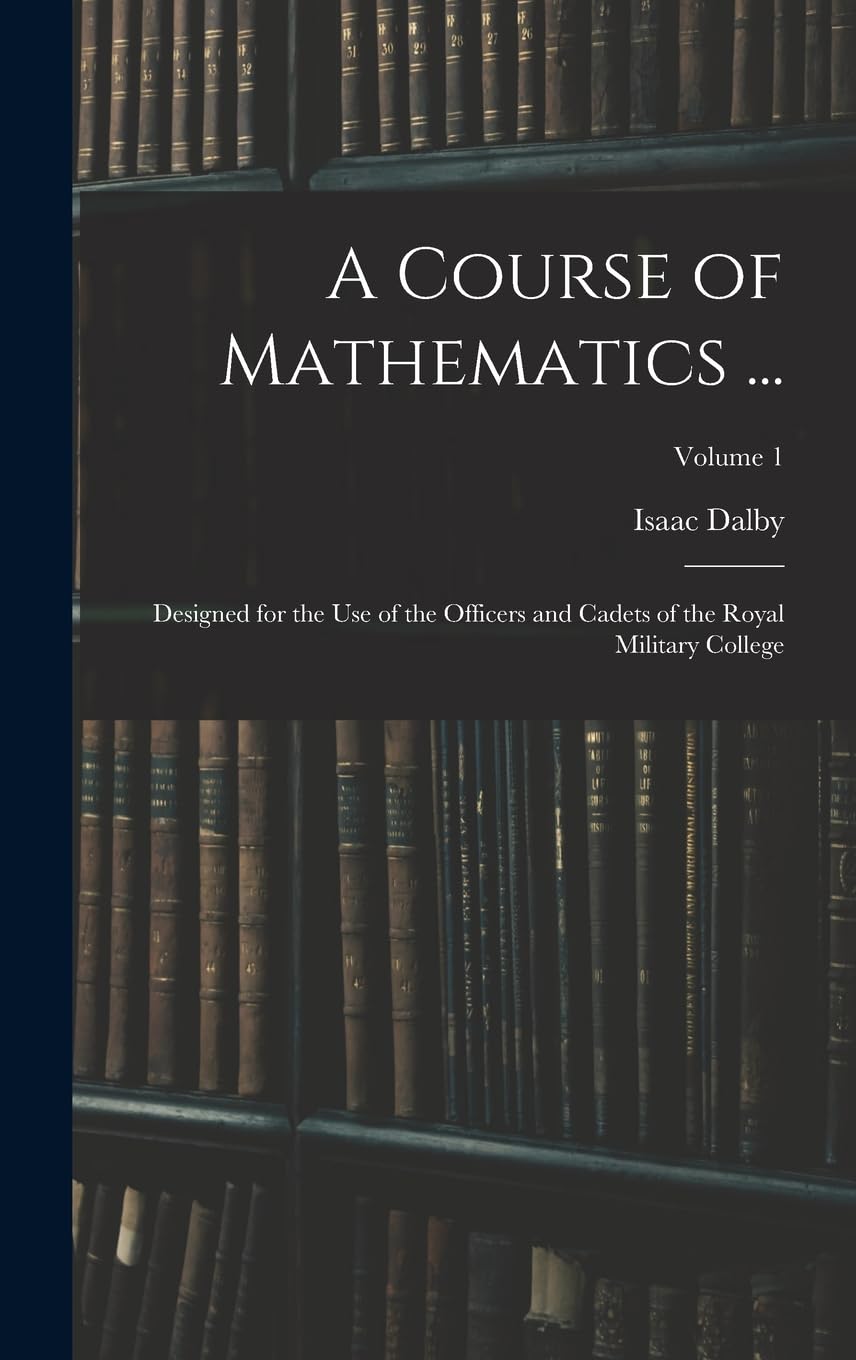 Buy A Course of Mathematics ...: Designed for the Use of the Officers ...