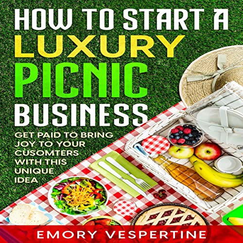 Amazon.com: How to Start a Luxury Picnic Business: An Informative Guide on How to Build Your Own ...