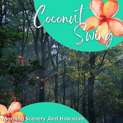 Amazon MusicでCoconut SwingのMorning Scenery and Hawaiianを再生する