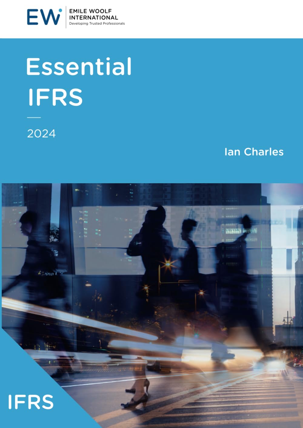 Essential IFRS Guide - 2024: Charles, Ian, Emile Woolf International ...