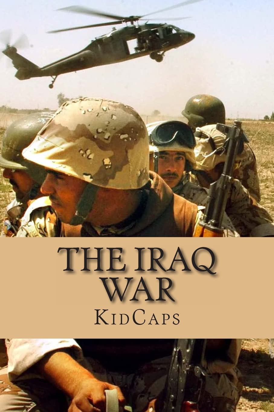 Amazon.com: The Iraq War: A History Just For Kids!: 9781482719093 ...