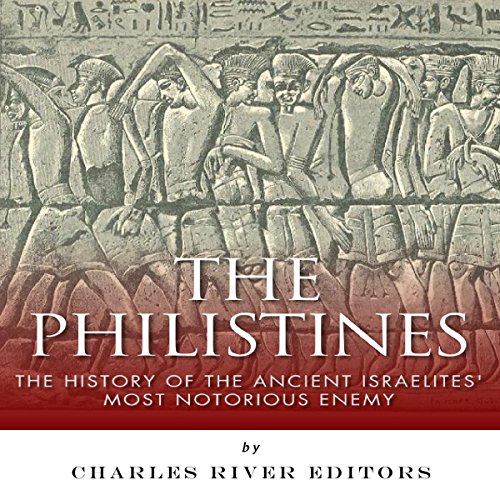 The Philistines: The History of the Ancient Israelites' Most Notorious ...