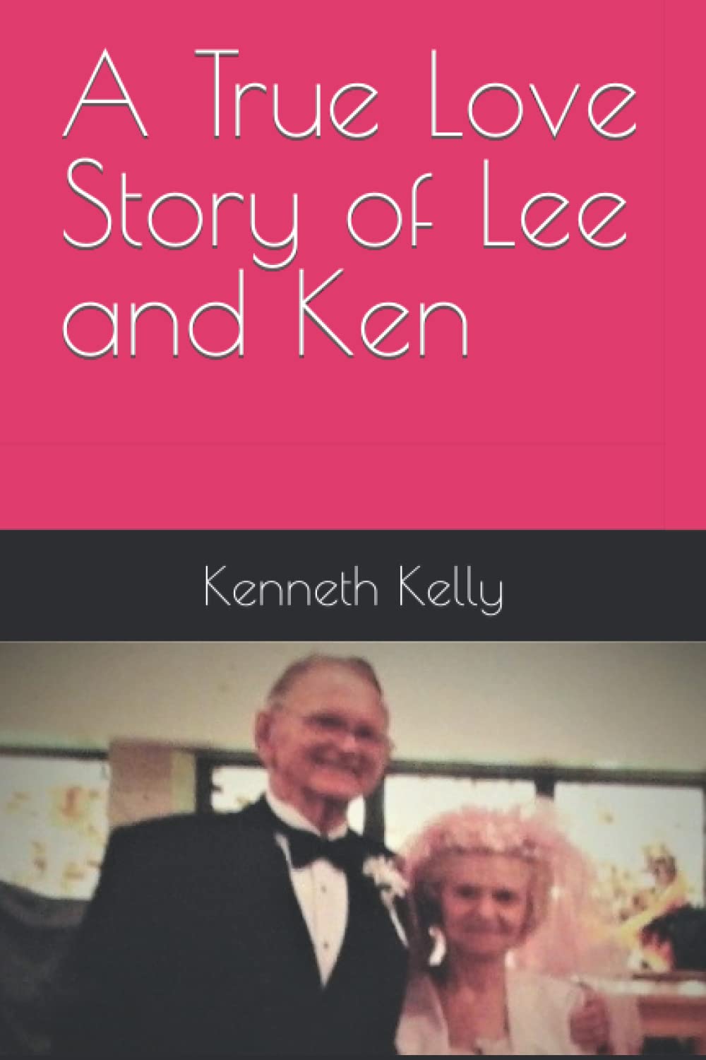 A True Love Story of Lee and Ken: Kelly, Kenneth, Maeda, Martha ...