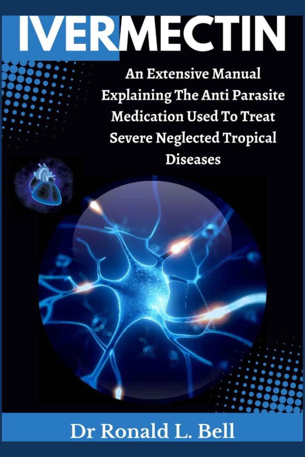 Amazon | IVERMECTIN: An extensive manual explaining the Anti parasite ...