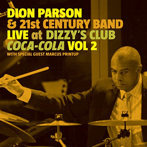 Play Live at Dizzy's Club Coca-Cola, Vol. 2 by Dion Parson & 21st ...