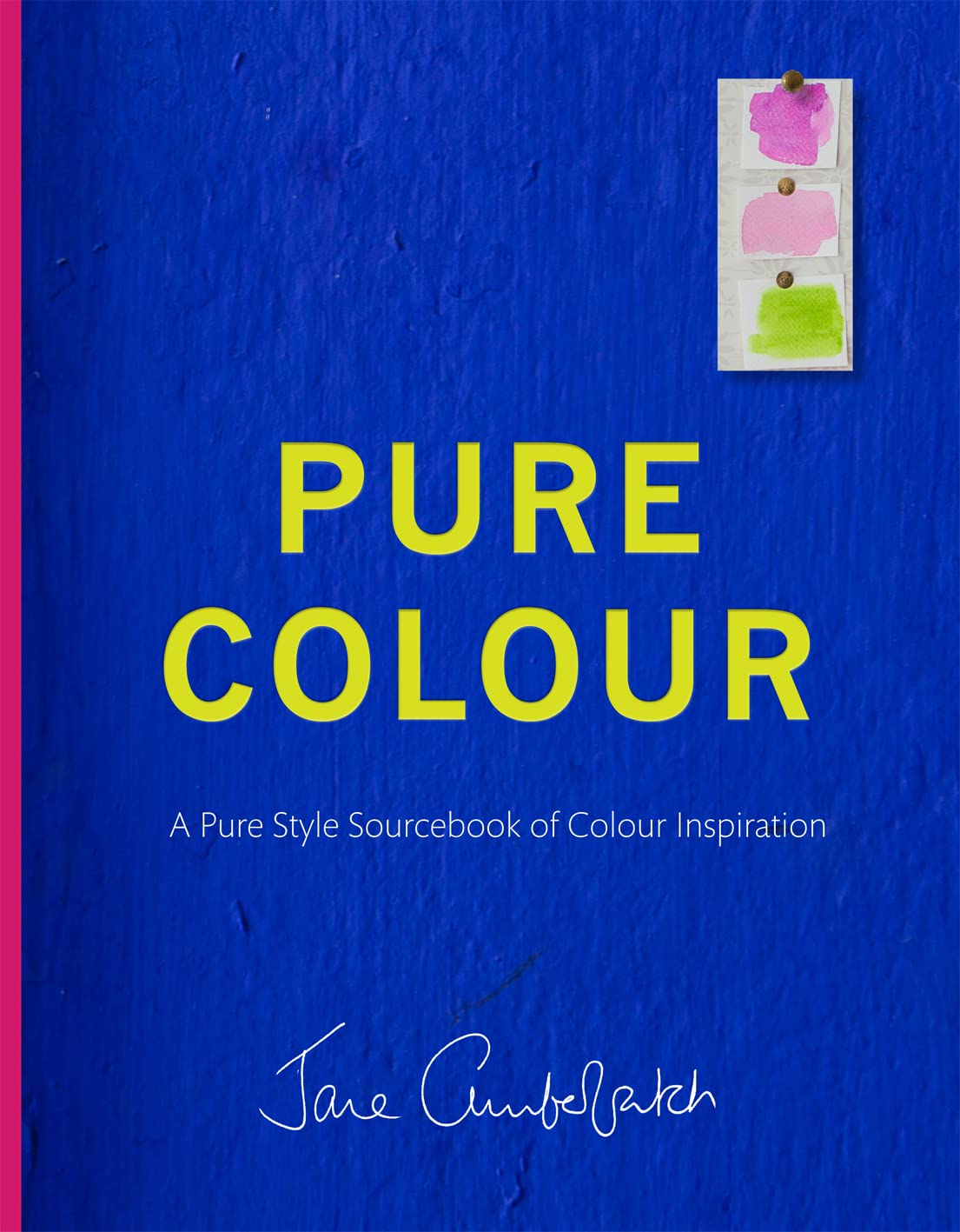 Pure Colour: A Pure Style Sourcebook of Colour Inspiration: Cumberbatch ...