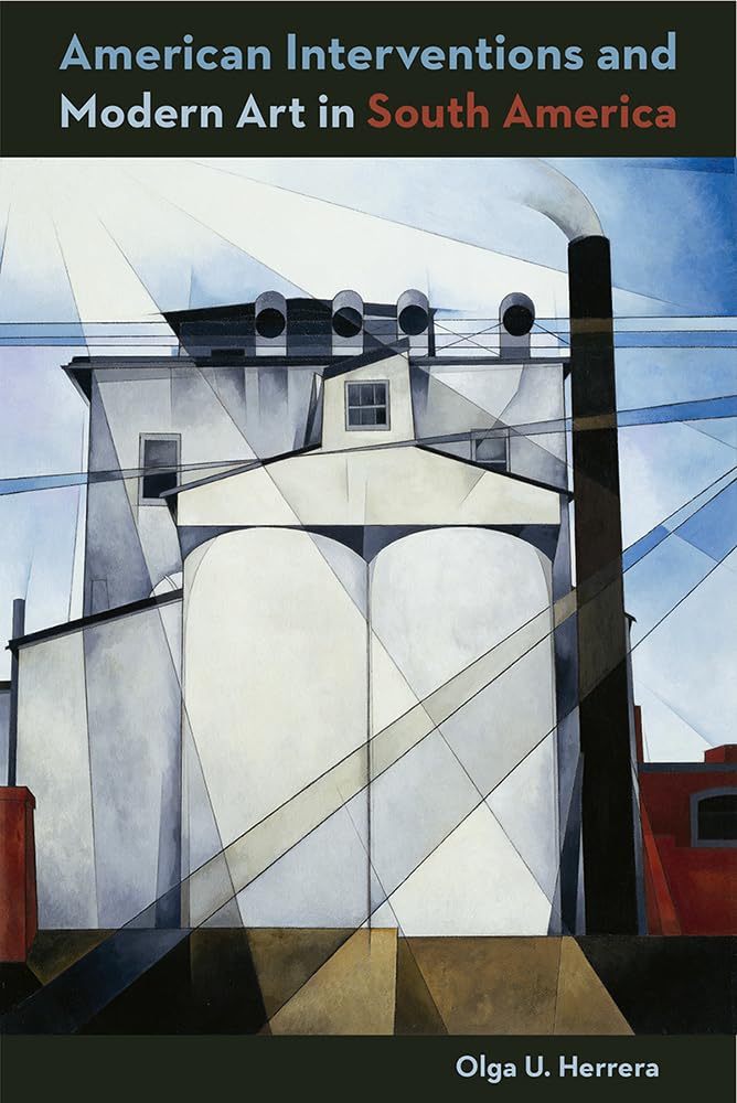 American Intervention and Modern Art in South America: Herrera, Olga U ...