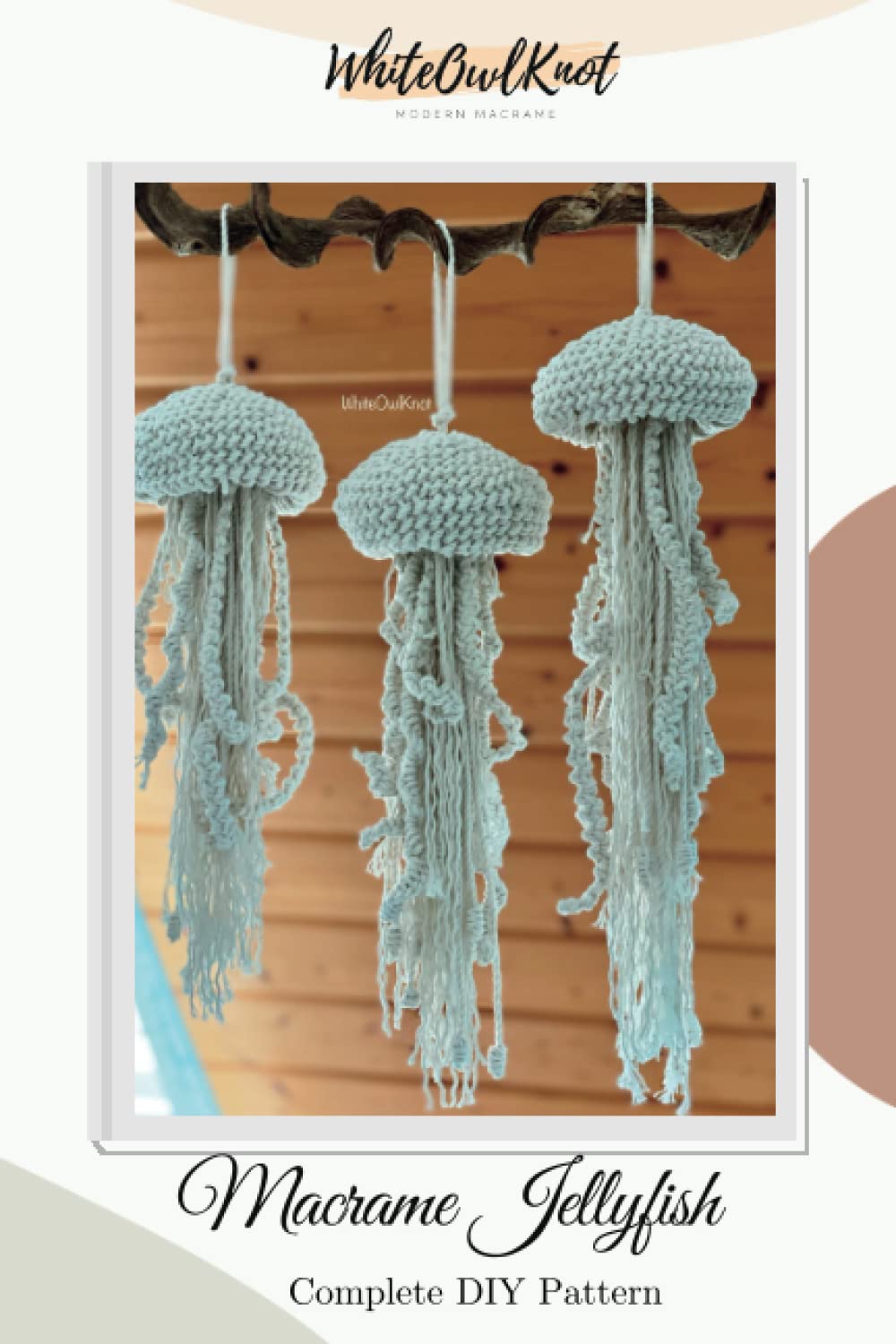 Macrame Jellyfish: Complete DIY Pattern: Patterns, WhiteOwlKnot ...