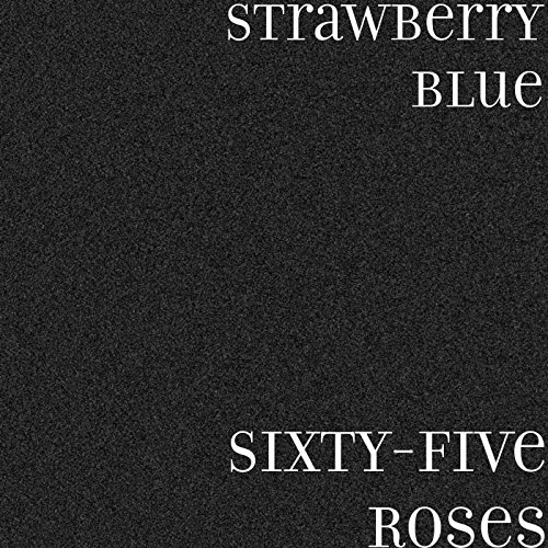 Play Sixty-Five Roses by Strawberry Blue on Amazon Music