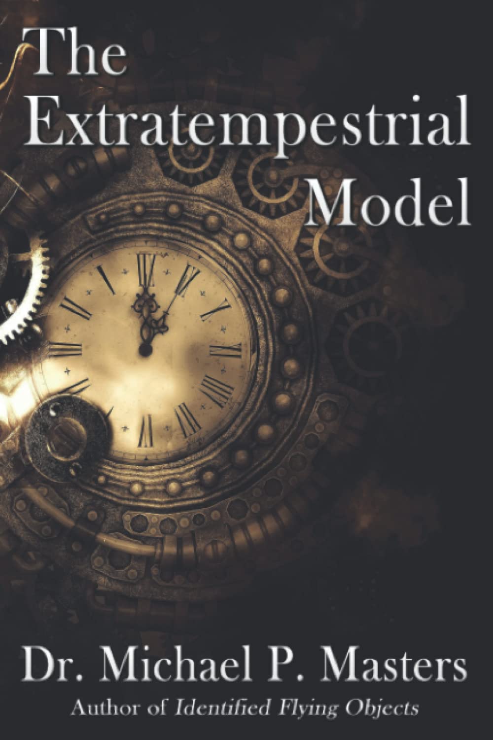 Amazon.com: The Extratempestrial Model: 9781733634045: Masters, Dr ...