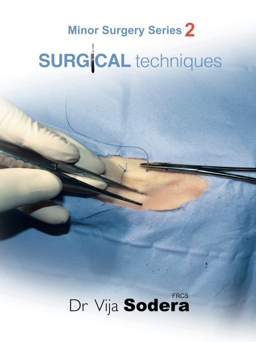 Surgical Techniques (Minor Surgery Series): Sodera FRCS, Dr Vija ...