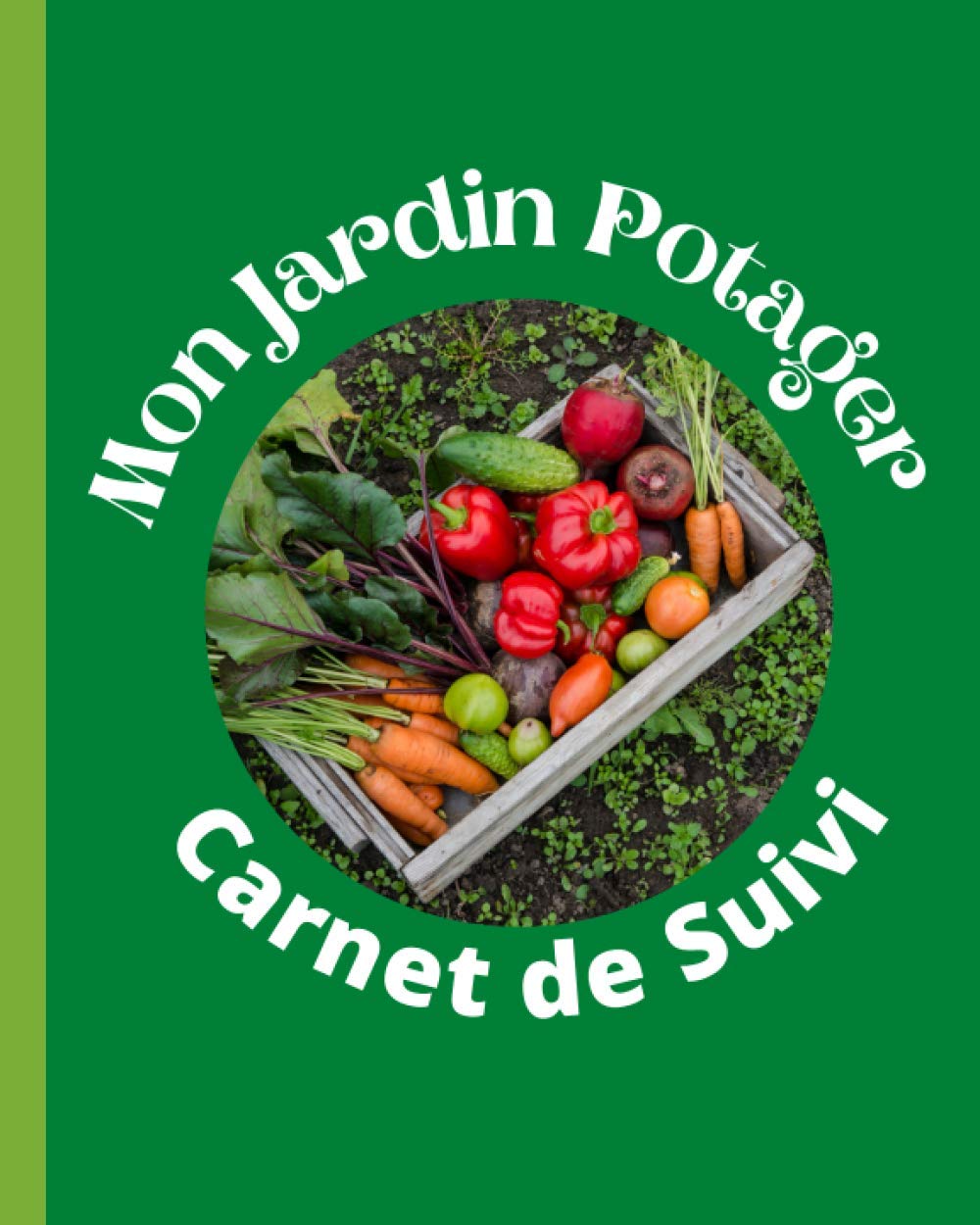 Amazon.fr - Mon Jardin Potager Carnet De Suivi: Cahier De Bord De ...