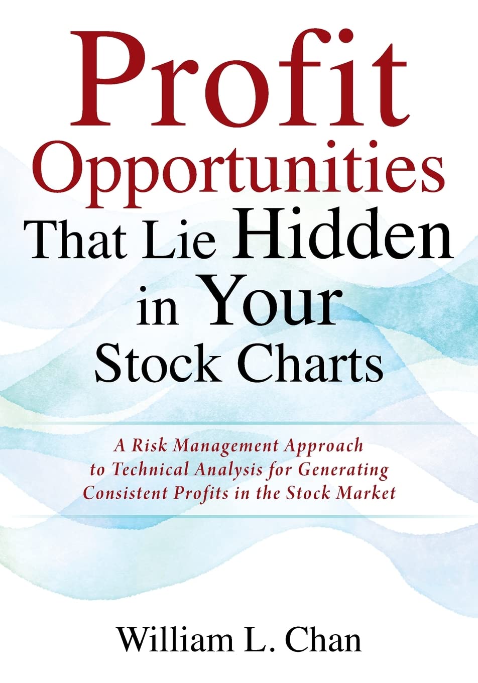 Profit Opportunities That Lie Hidden in Your Stock Charts: A Risk ...