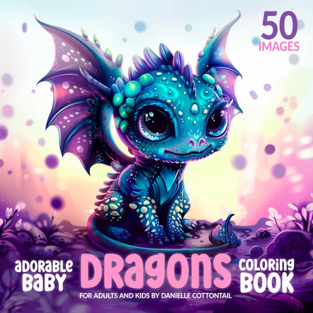 Adorable Baby Dragons Coloring Book: 50 Bold&Easy Images of Cute ...