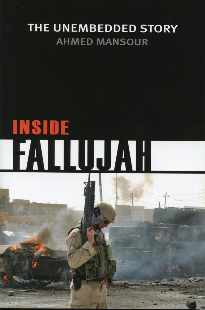 Inside Fallujah: The Unembedded Story: Mansour, Ahmed: 9781566567787 ...