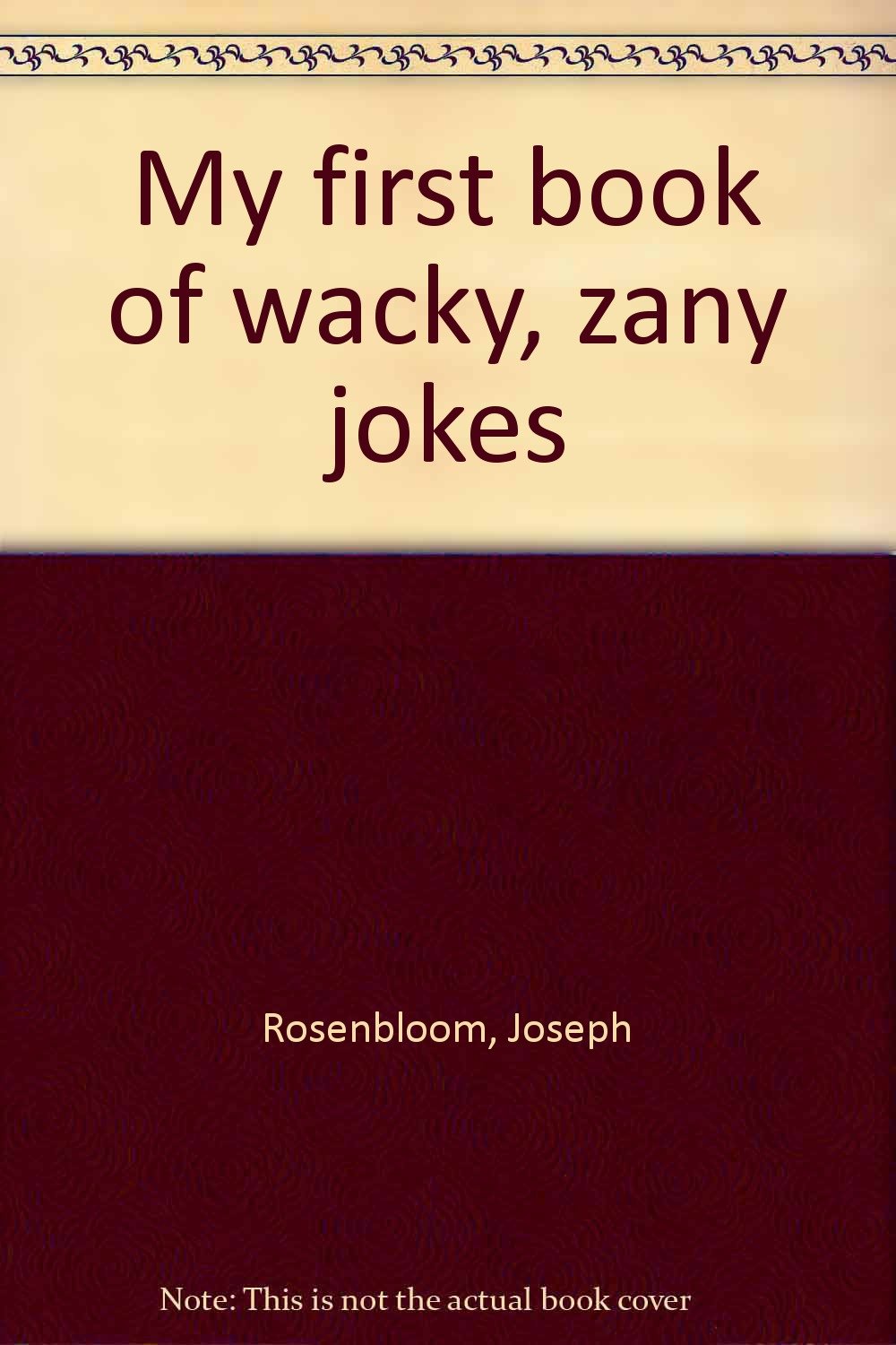 My first book of wacky, zany jokes: Rosenbloom, Joseph: Amazon.com: Books