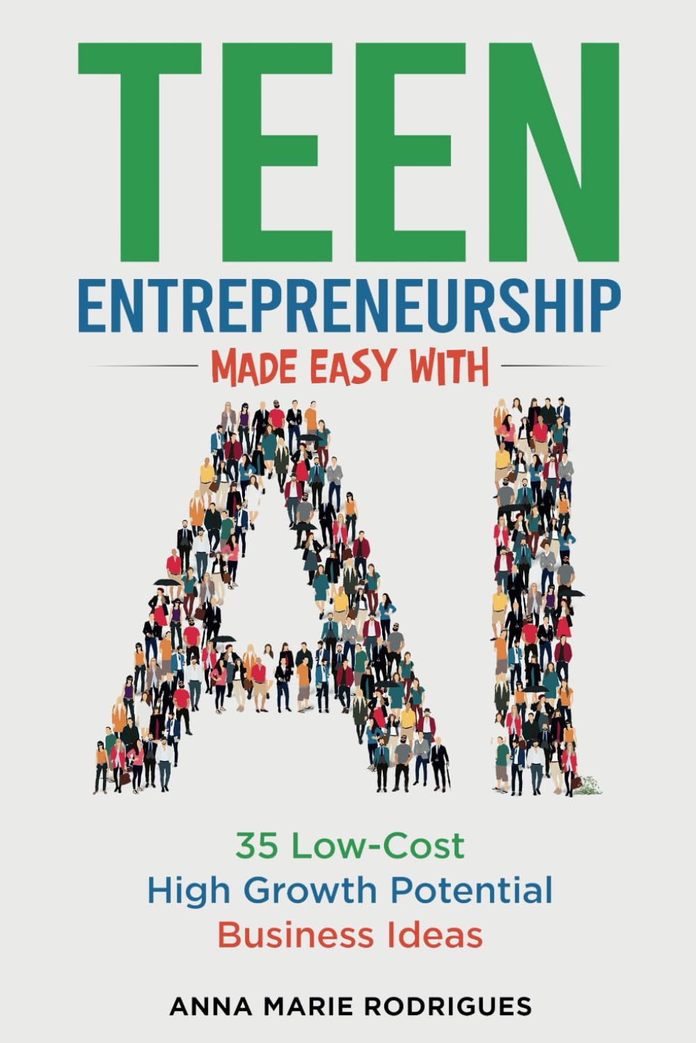 Teen Entrepreneurship Made Easy with AI: 35 Low-Cost High Growth ...