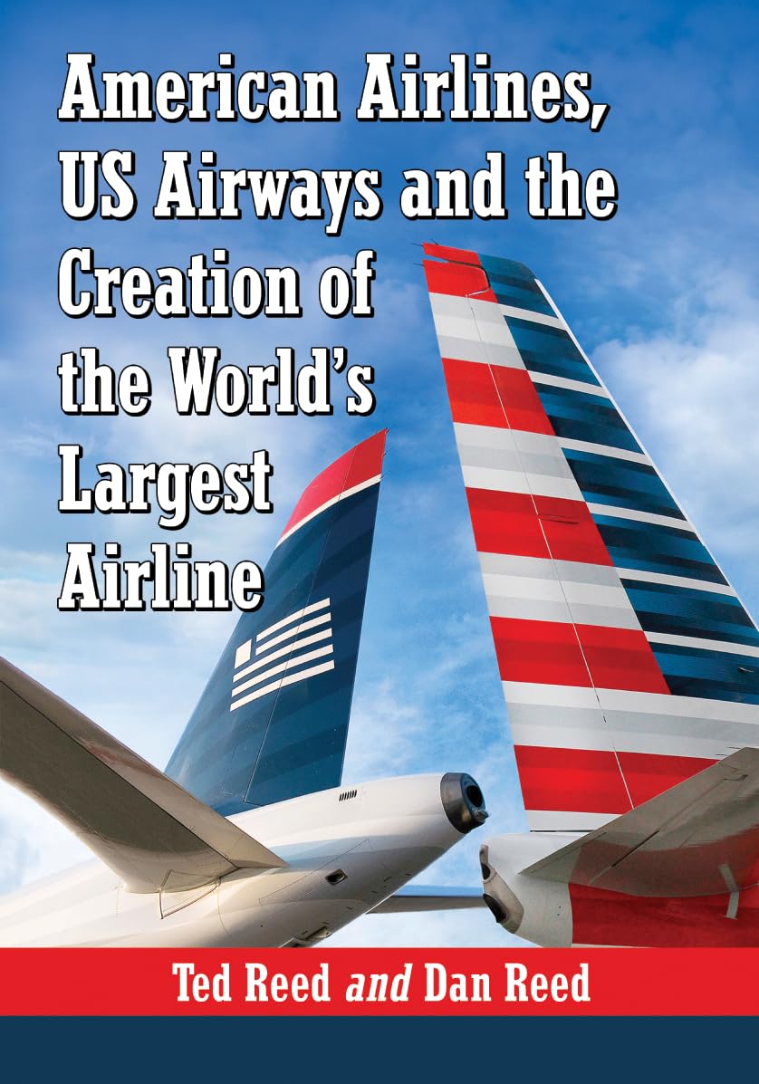 American Airlines, US Airways and the Creation of the World's Largest ...