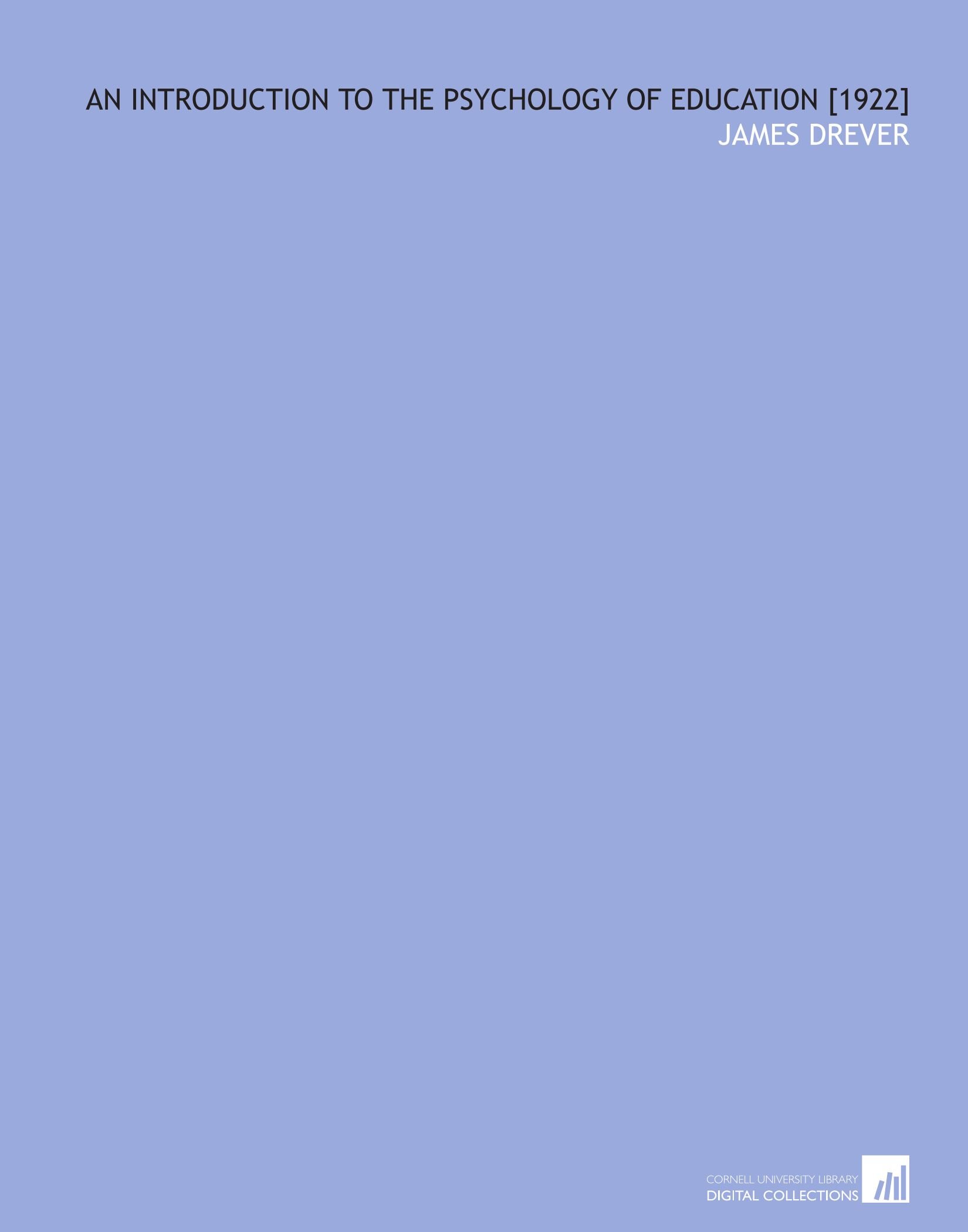 An Introduction to the Psychology of Education [1922]: Drever, James ...