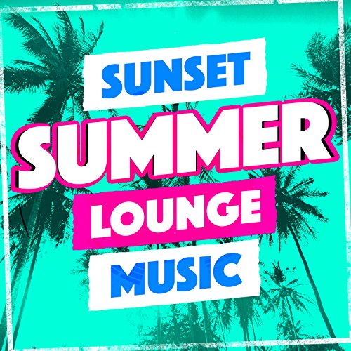 Amazon.com: Sunset Summer Lounge Music : Lounge Music: Digital Music