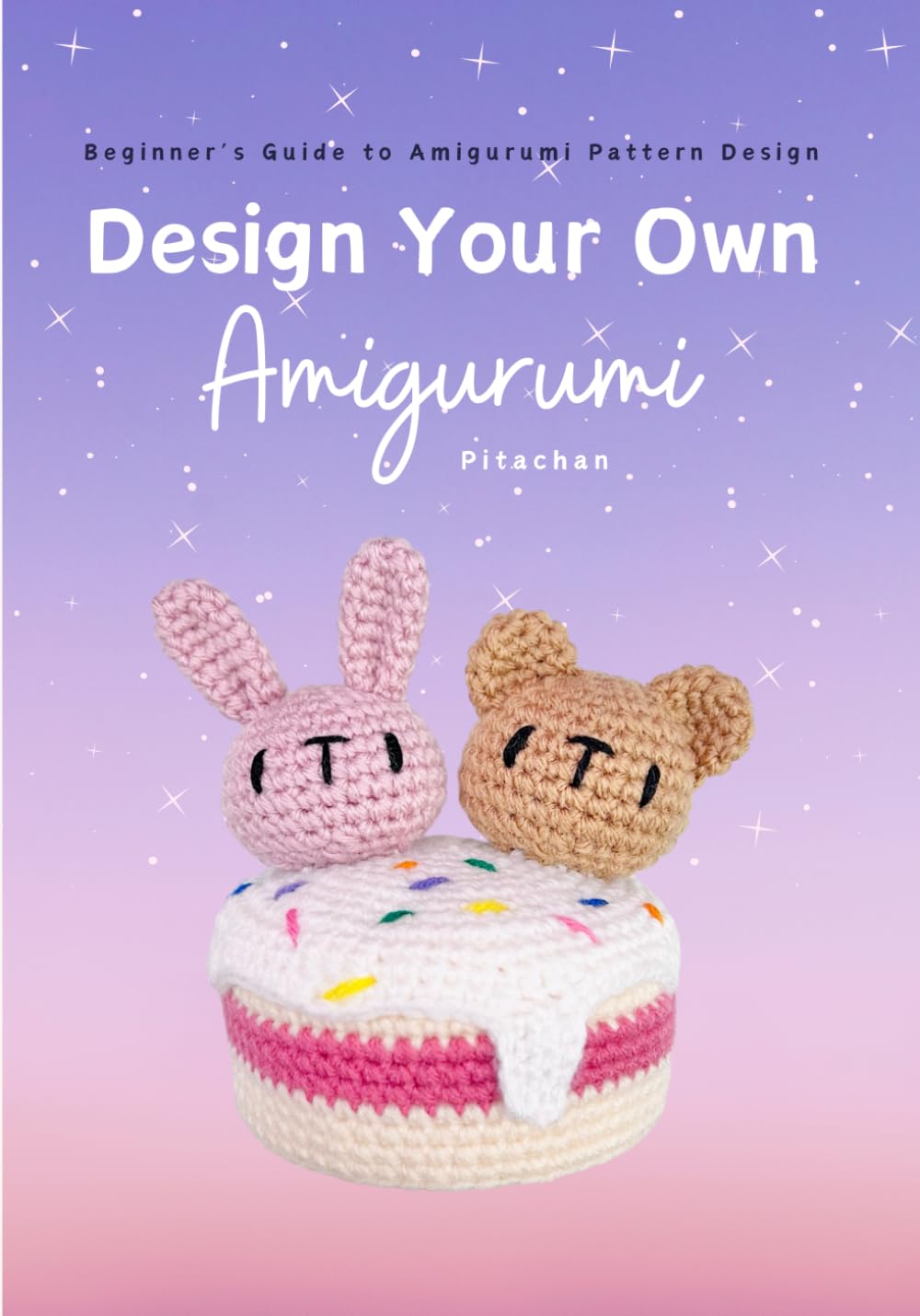 Design Your Own Amigurumi By Pitachan - Beginner’s Guide to Amigurumi ...