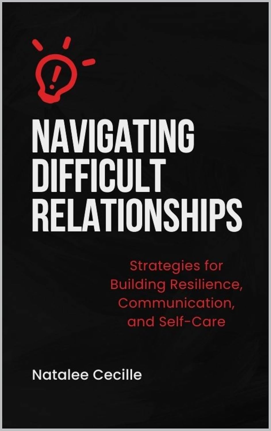 Navigating Difficult Relationships: Strategies for Building Resilience ...