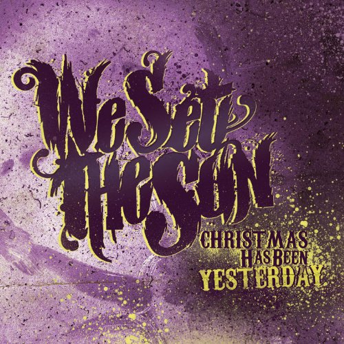 Christmas Has Been Yesterday (Bonus Version) by We Set The Sun on ...