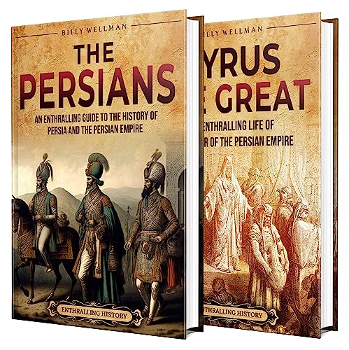 History of Persia: An Enthralling Guide to the Rise and Fall of the ...