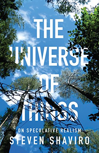 The Universe of Things: On Speculative Realism (Posthumanities Book 30 ...