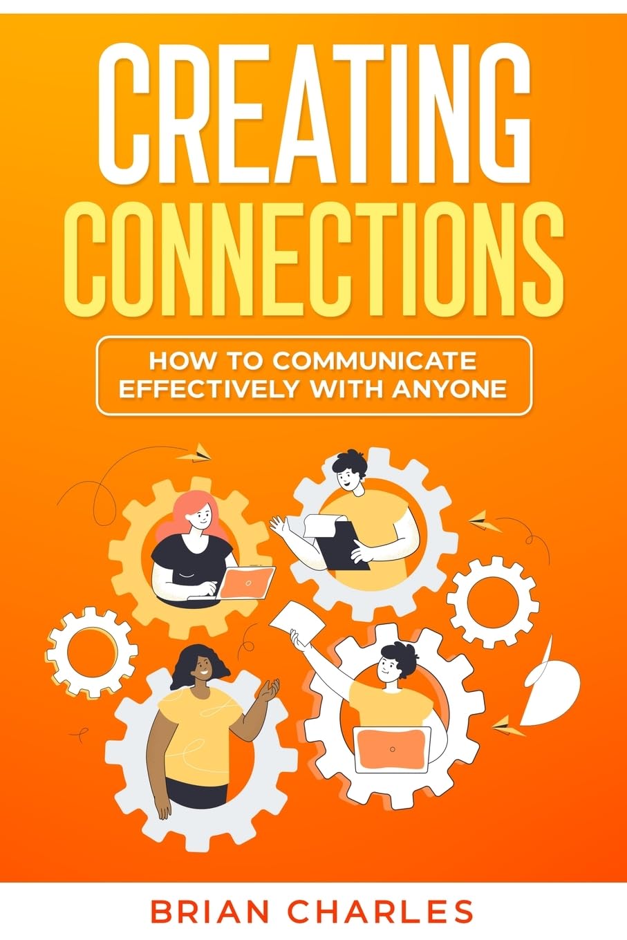 Buy Creating Connections: How to Communicate Effectively With Anyone ...